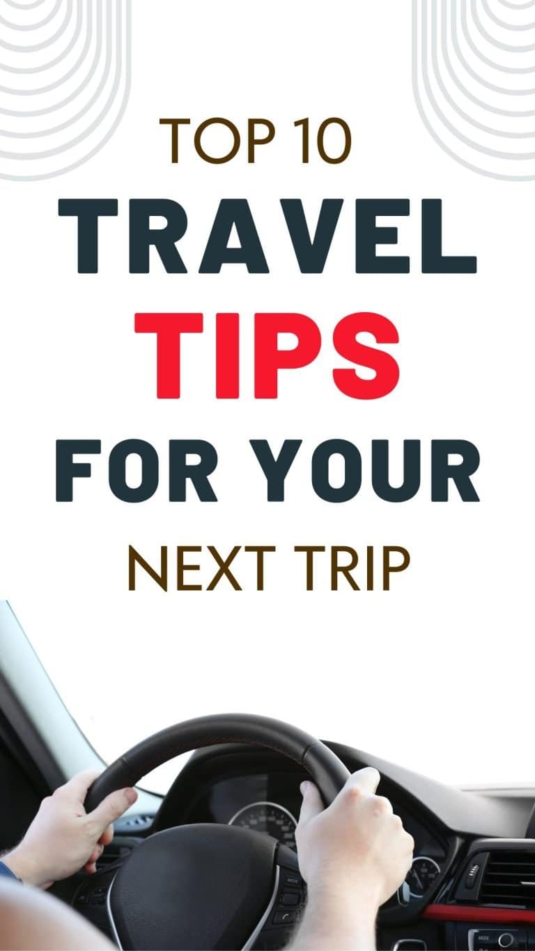 Top 10 Travel Tips You Need To Know for Your Next Trip